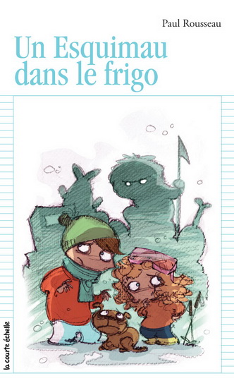 PAUL ROUSSEAU - Un esquimau dans le frigo #163 - Livres Québécois ...