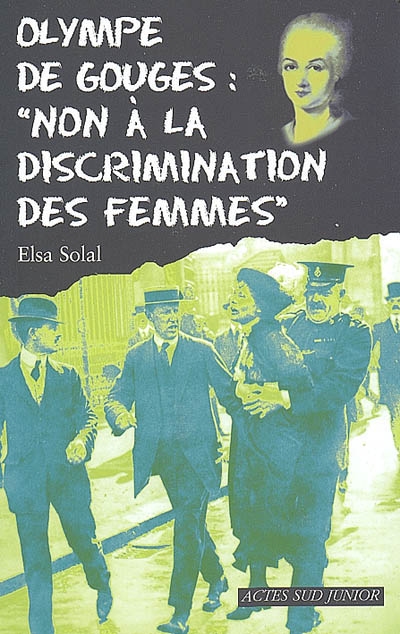 ELSA SOLAL - Olympe de Gouges : non à la discrimination des femmes ...