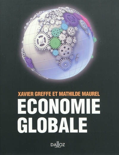 XAVIER GREFFE - MATHILDE MAUREL - Economie globale - Gestion et économie - LIVRES - Renaud-Bray ...