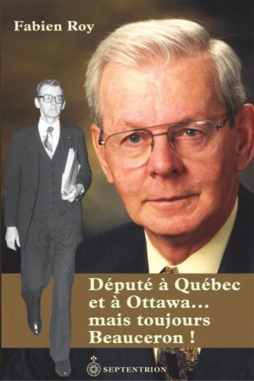 FABIEN ROY - Député à Québec & Ottawa... - Essais canadiens - LIVRES ...