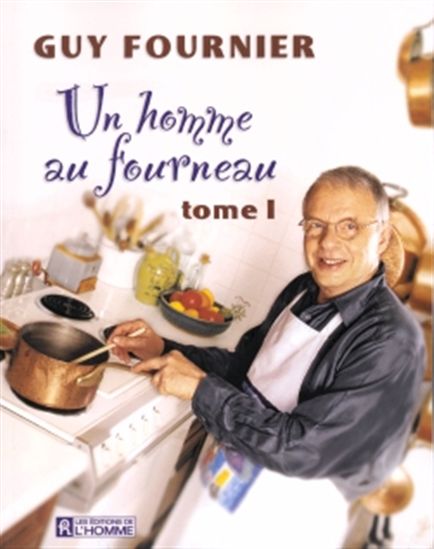 GUY FOURNIER - Un homme au fourneau T.01 - Cuisine - LIVRES NUMÉRIQUES ...