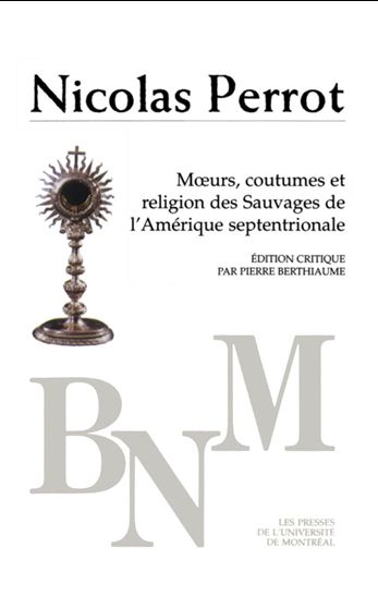 NICOLAS PERROT - Moeurs, coutumes et religion sauvages... - Essais ...