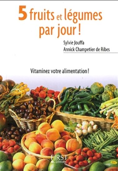 SYLVIE JOUFFA - S. CHAMPETIER DE RIBES - 5 fruits et légumes par jour ...