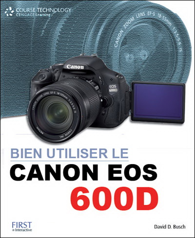 DAVID D BUSCH - Bien utiliser le Canon EOS 600D - Photographie - LIVRES ...