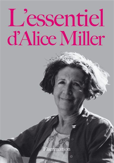 ALICE MILLER - L'Essentiel d'Alice Miller - Psychologie - LIVRES ...