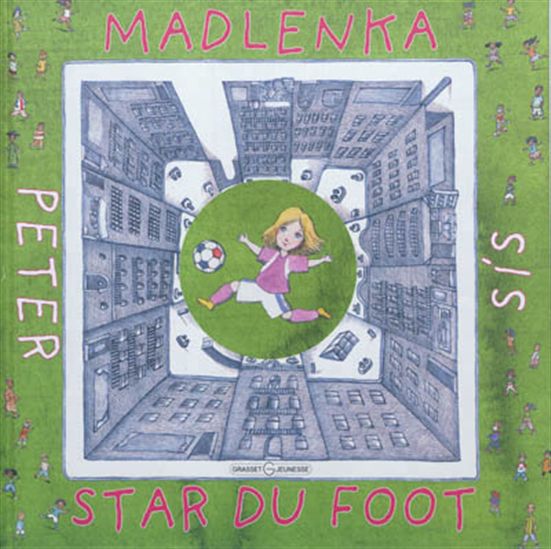 PETER SIS - Madlenka, star du foot - Albums illustrés - LIVRES - Renaud ...