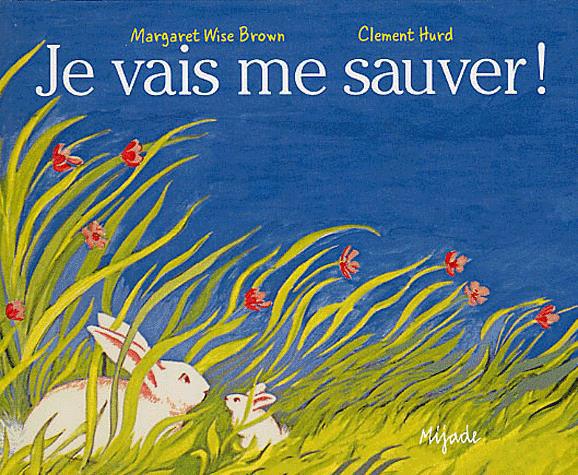 MARGARET WISE BROWN - CLEMENT HURD - Je vais me sauver - Albums ...