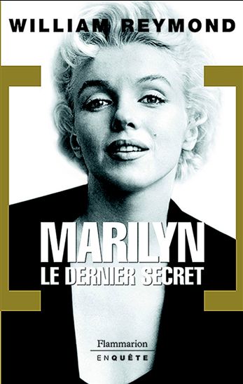 WILLIAM REYMOND - Marilyn, le dernier secret - Biographie d'artiste ...