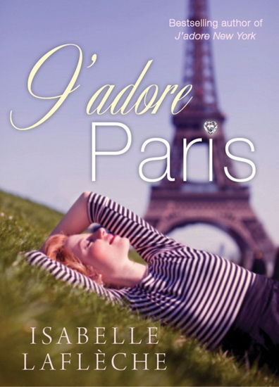 ISABELLE LAFLECHE - J'adore Paris - Romans québécois et canadiens ...