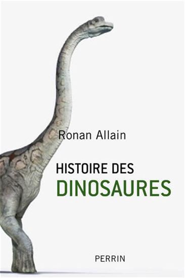 RONAN ALLAIN - Histoire des dinosaures - Sciences & Astronomie - LIVRES ...