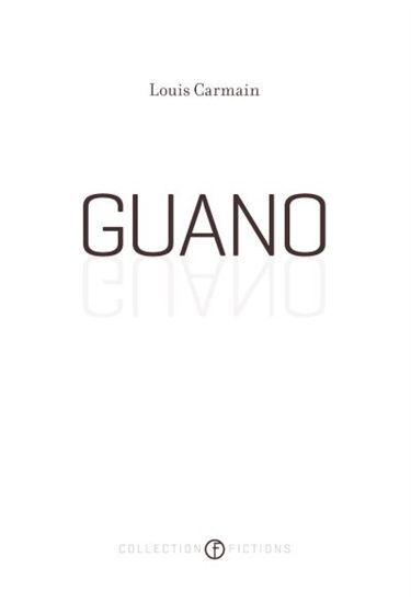 LOUIS CARMAIN - Guano - Romans québécois et canadiens - LIVRES - Renaud ...