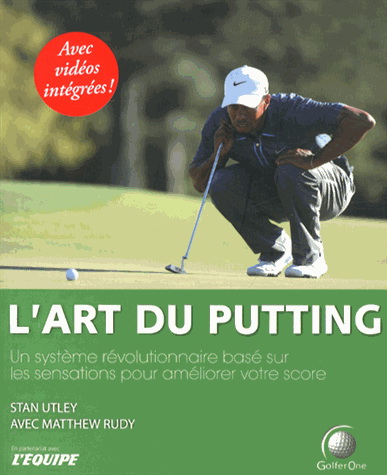 STAN UTLEY - MATTHEW RUDY - L'Art du putting - Sports - LIVRES - Renaud ...