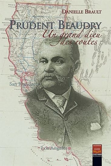 DANIELLE BRAULT - Prudent Beaudry : un grand dieu des routes - Romans ...