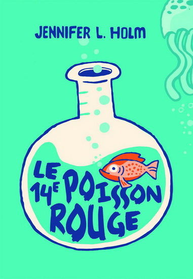 JENNIFER L HOLM - Le 14e poisson rouge - Lectures intermédiaires (9-12 ...