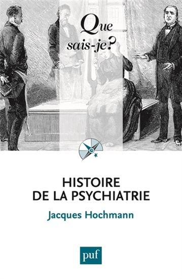 JACQUES HOCHMANN - Histoire de la psychiatrie 4e éd. - Psychologie ...