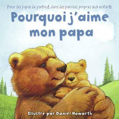DANIEL HOWARTH - Pourquoi j'aime mon papa - Albums illustrés - LIVRES ...