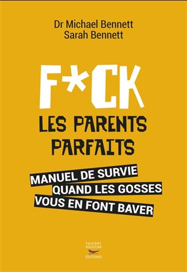 MICHAEL BENNETT - SARAH BENNETT - F*ck les parents parfaits : manuel de ...
