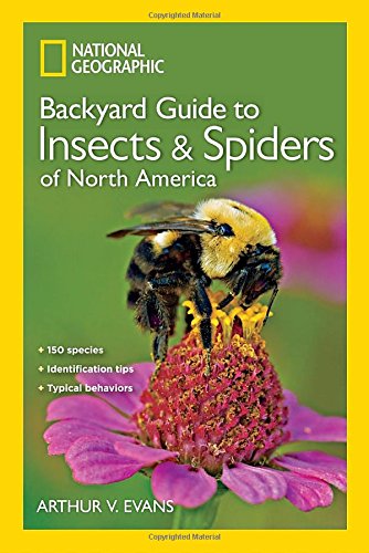 ARTHUR V EVANS - National Geographic Backyard Guide to Insects and ...