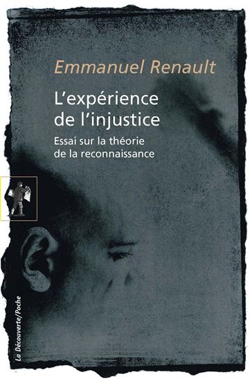 EMMANUEL RENAULT - L'Expérience de l'injustice : essai sur la théorie ...
