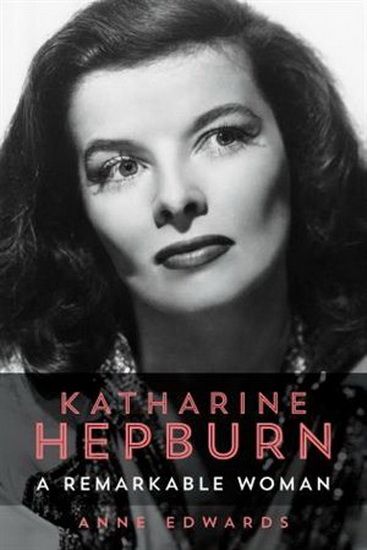 ANNE EDWARDS - Katharine Hepburn: A Remarkable Woman - Biographie ...