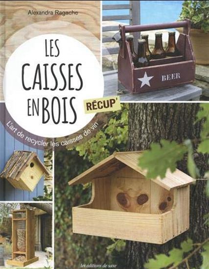 ALEXANDRA RAGACHE - Caisse de vin en récup' T.02 - Artisanat ...