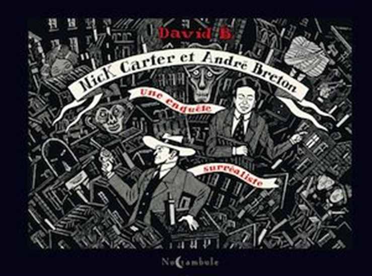 DAVID B - Nick Carter et André Breton : une enquête surréaliste ...