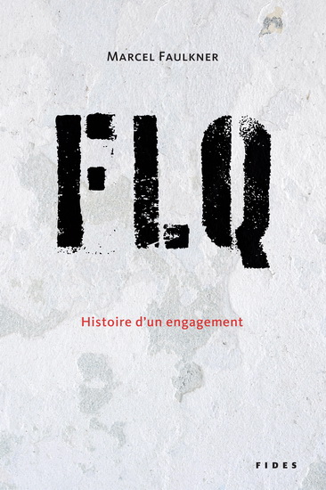 MARCEL FAULKNER - FLQ : histoire d'un engagement - Essais canadiens ...