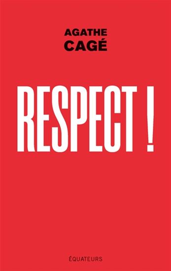AGATHE CAGÉ - Respect ! - Sciences sociales - LIVRES - Renaud-Bray.com ...