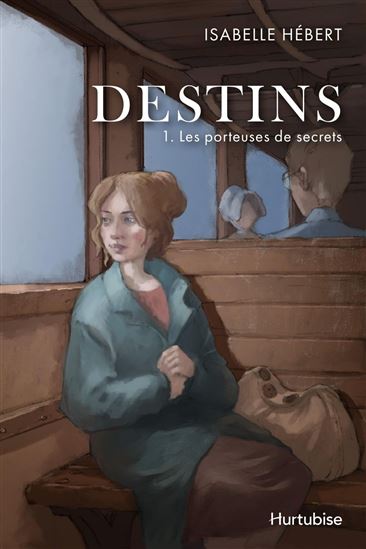 ISABELLE HÉBERT - Destins T.01 Les porteuses de secrets - Littérature ...