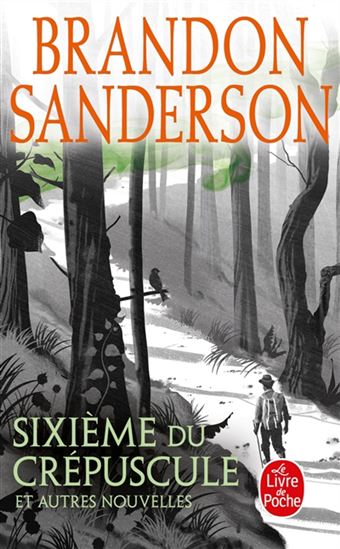 BRANDON SANDERSON - Sixième du crépuscule : et autres nouvelles ...