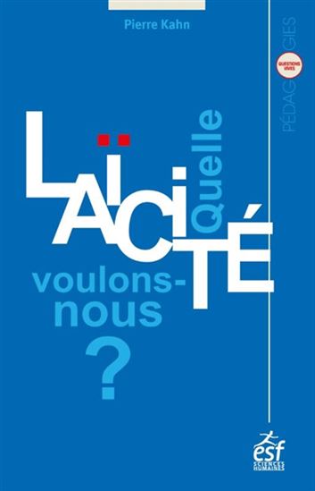 PIERRE KAHN - Quelle laïcité voulons-nous ? - Sciences sociales ...