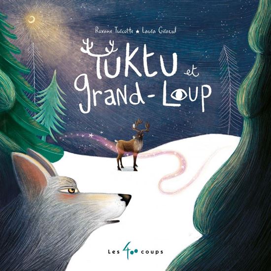 ROXANE TURCOTTE - LAURA GIRAUD - Tuktu et Grand-loup - Livres Québécois ...
