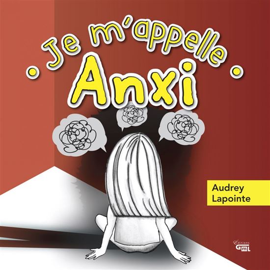 AUDREY LAPOINTE - Je m'appelle Anxi - Livres Québécois - LIVRES ...