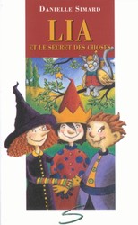 DANIELLE SIMARD - Lia et le secret des choses #08 - Lectures ...