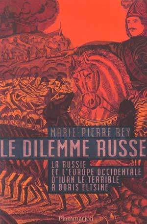 MARIE-PIERRE REY - Le Dilemme russe - Histoire - LIVRES - Renaud-Bray ...