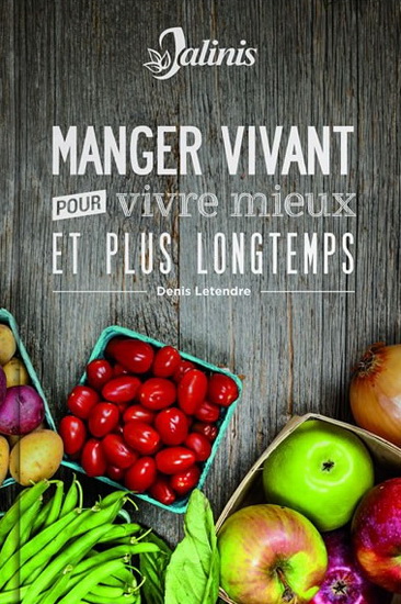 DENIS LETENDRE - Manger vivant pour vivre mieux et plus.. - Nutrition ...
