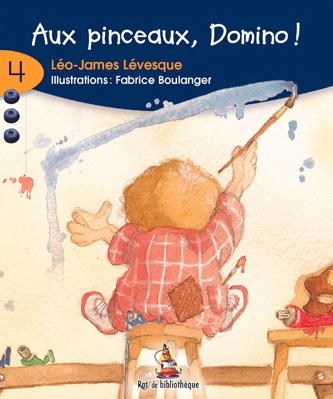 LEO-JAMES LEVESQUE - F BOULANGER - Aux pinceaux, Domino! #04 - Livres ...