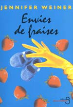 JENNIFER WEINER - Envies de fraises - Romans étrangers - LIVRES ...