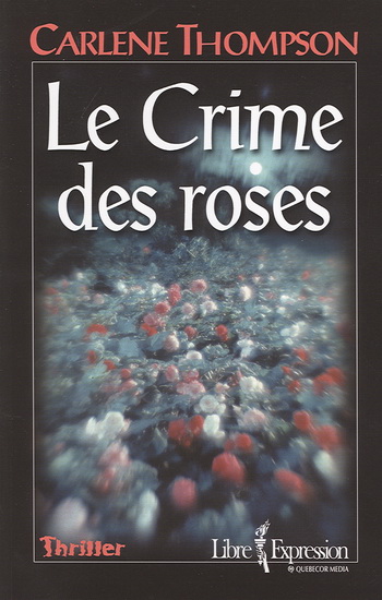 CARLENE THOMPSON - Le Crime des roses - Romans policiers - LIVRES ...