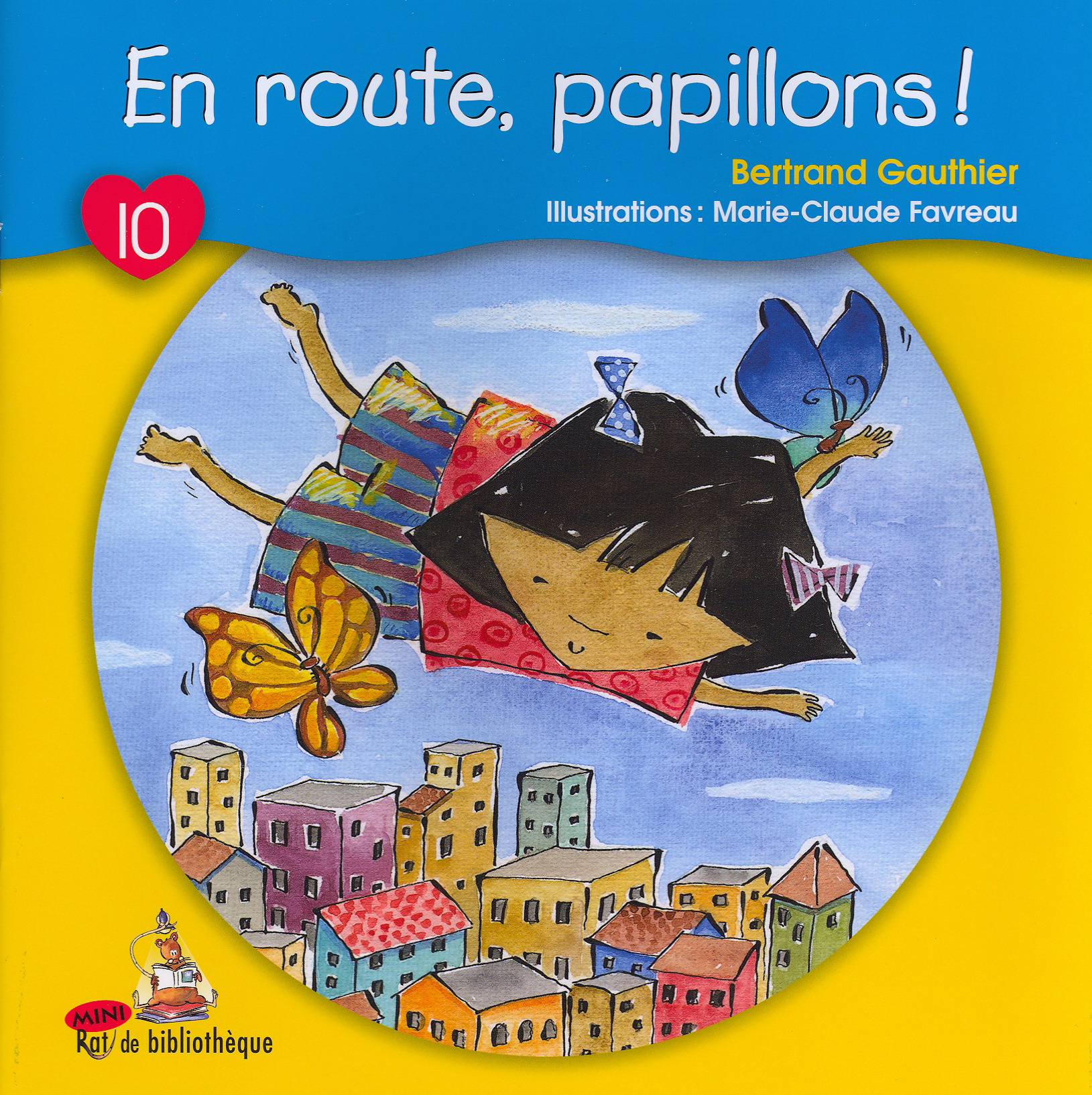 BERTRAND GAUTHIER - MARIE-CLAUDE FAVREAU - En route, papillons! #10 ...
